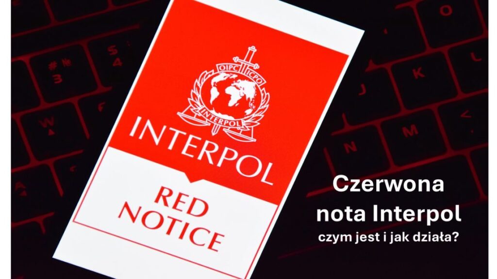 Czerwona nota Interpol – co oznacza i jakie ma konsekwencje? - Rynek ...